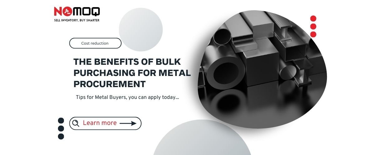 THE BENEFITS OF BULK PURCHASING FOR METAL PROCUREMENT – Nomoq.in ...