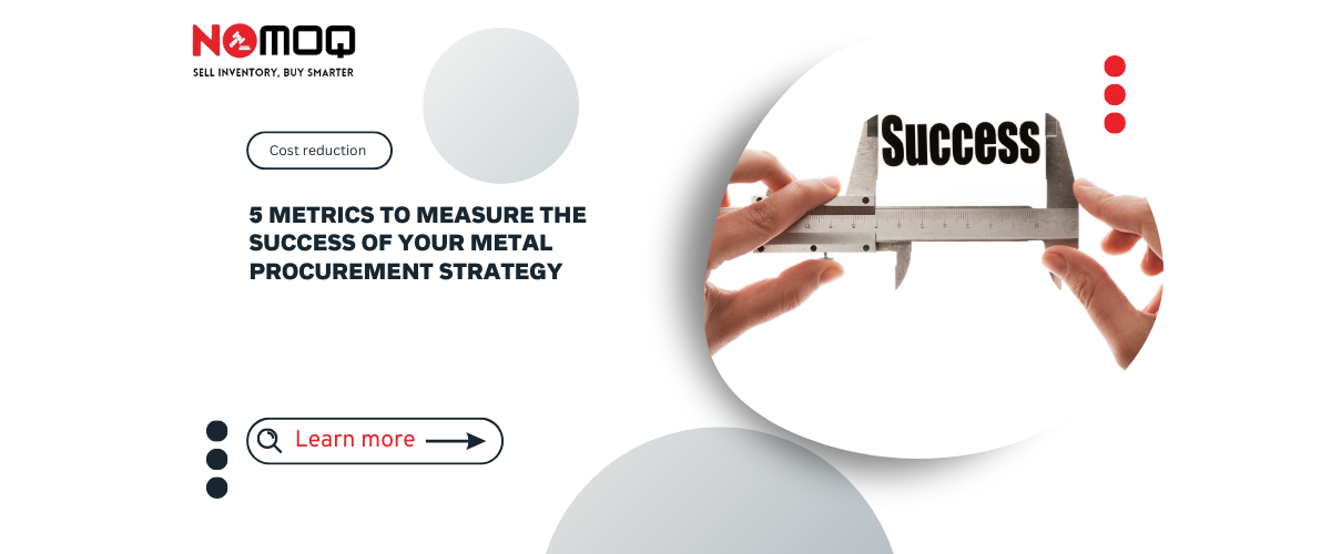 “Metal Procurement Success: 5 Key Metrics to Track” – Nomoq.in : Smart ...